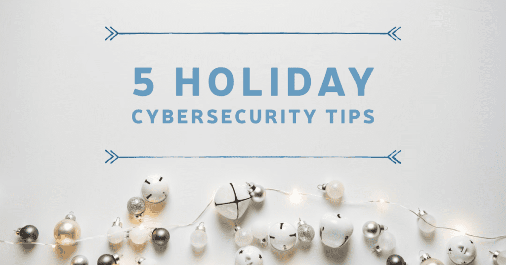 5 Holiday Cybersecurity Tips to Keep Your Data Safe | Imagineering