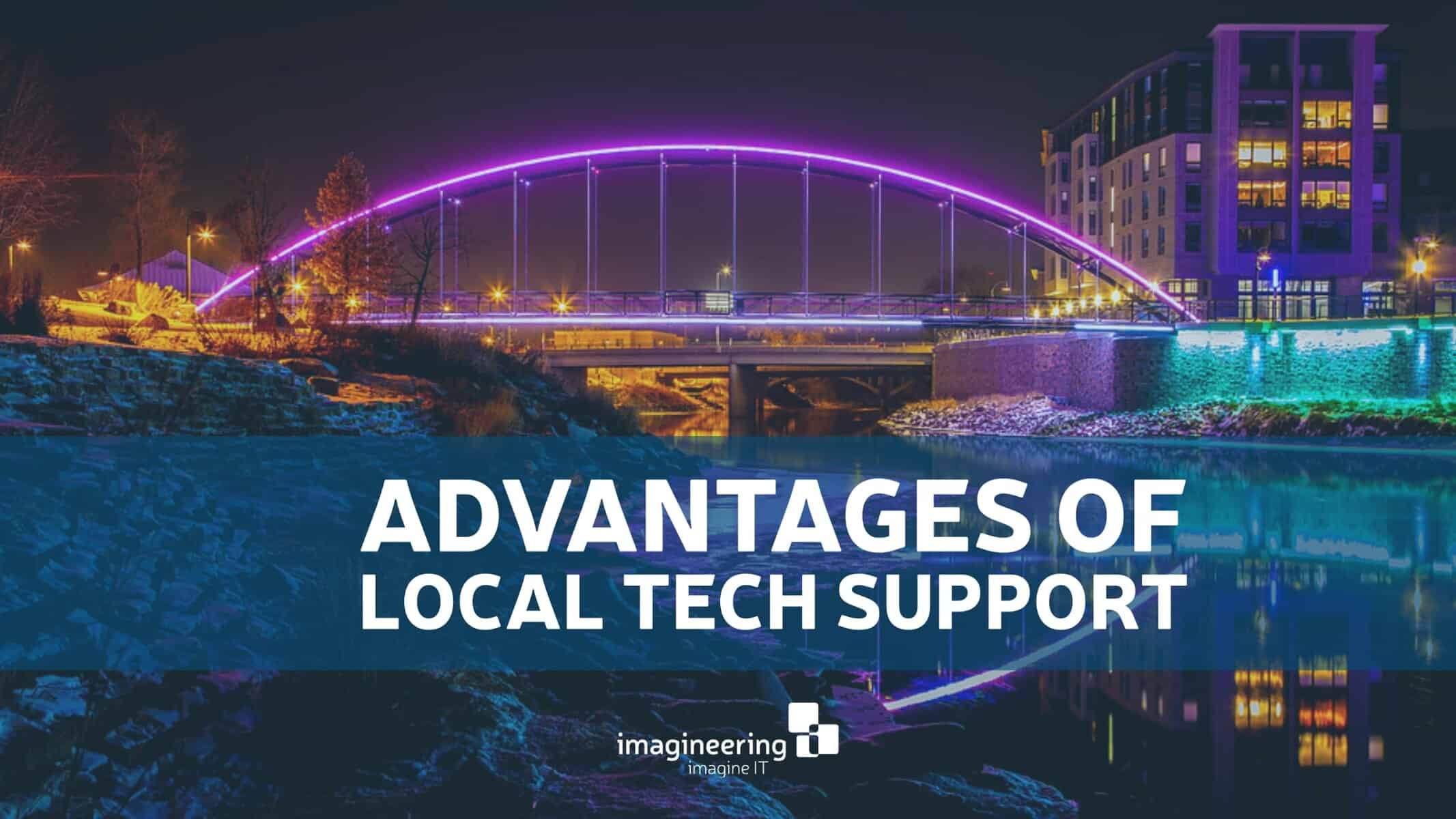 Advantages of Local Tech Support in Eau Claire, WI - Imagineering IT