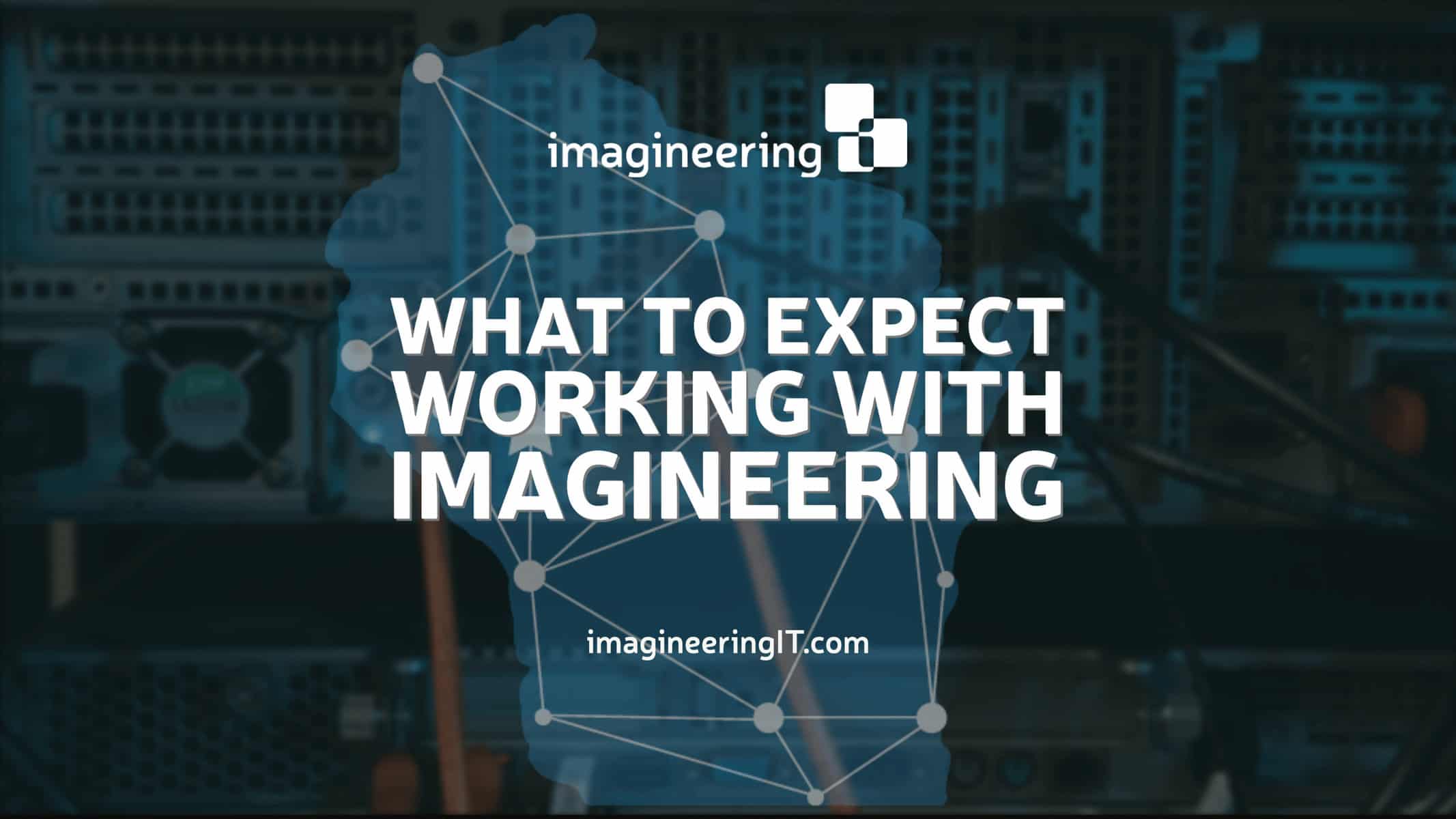 What to Expect When Working with Imagineering IT | Eau Claire, WI