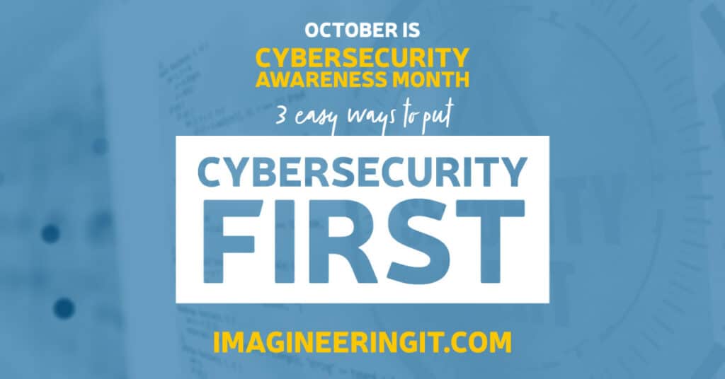 3 Easy Ways to Put Cybersecurity First - Imagineering