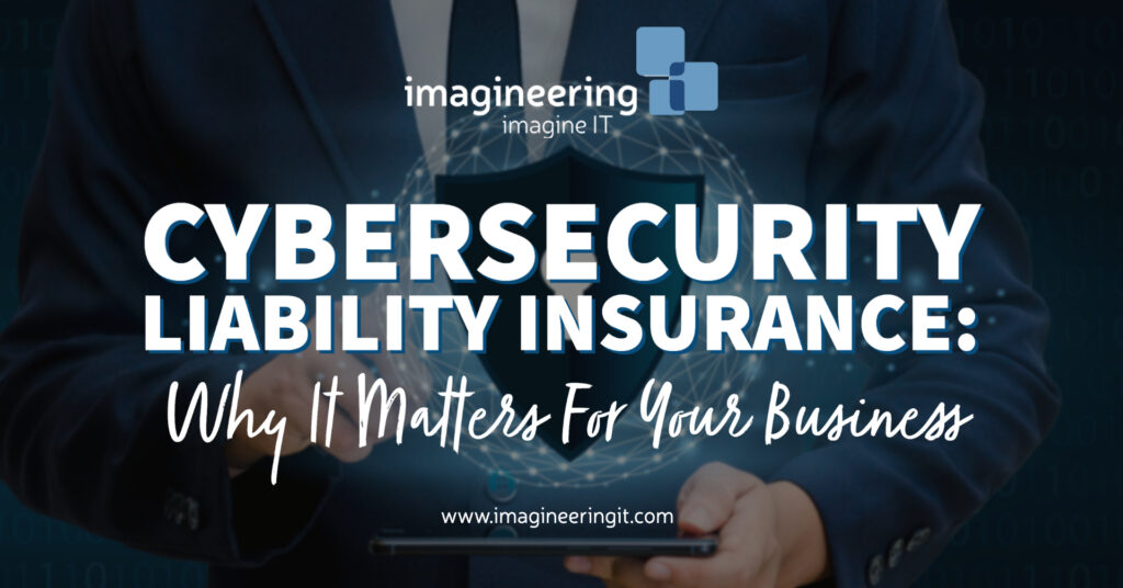 Cybersecurity Liability Insurance: Why It Matters For Your Business ...