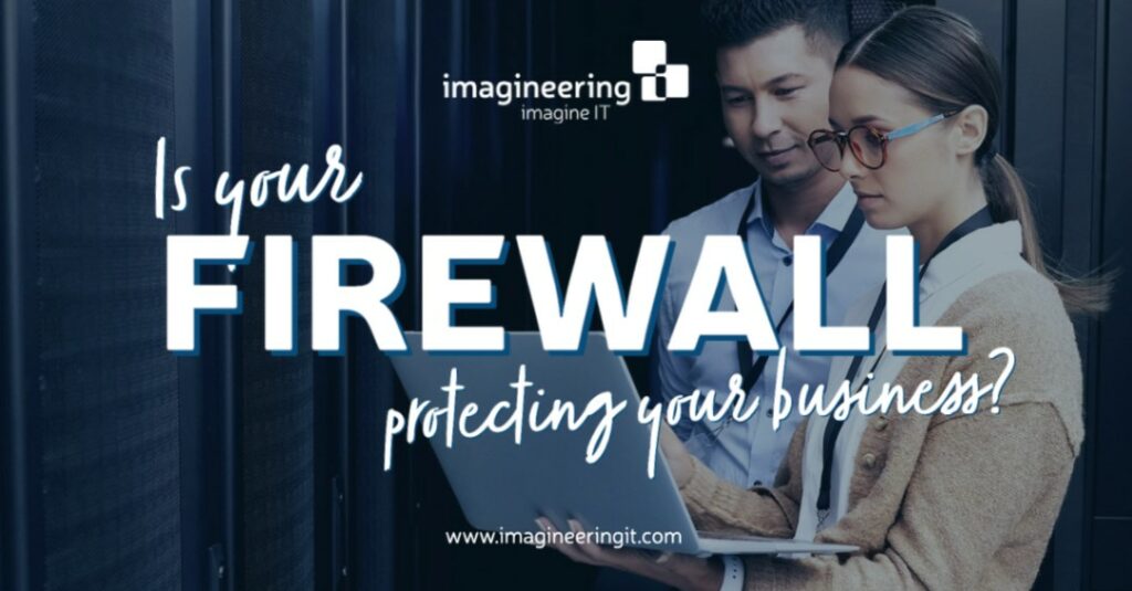 Is Your Firewall Protecting Your Business? - Imagineering