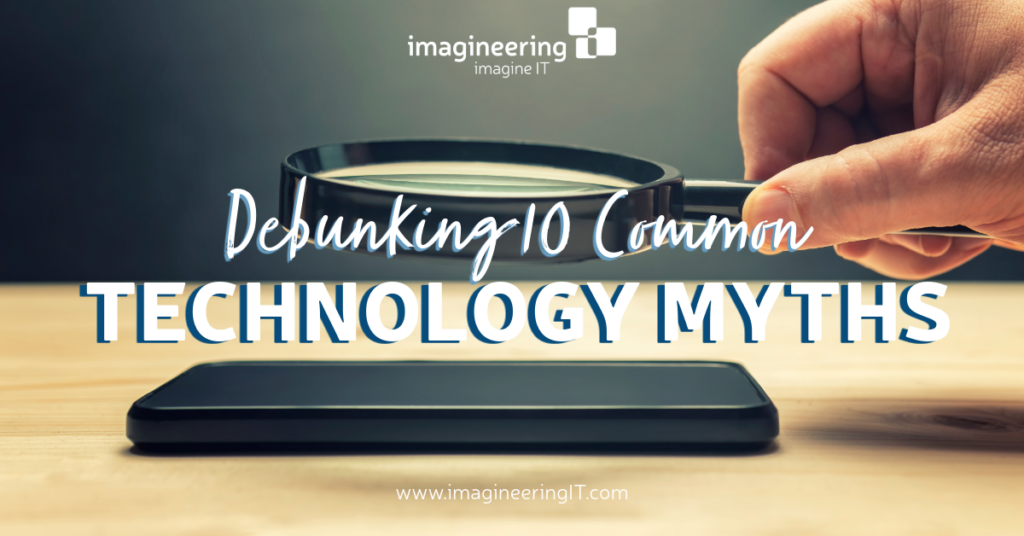 Debunking 10 Common Technology Myths - Imagineering