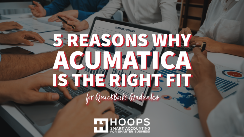 5 Reasons why Acumatica is the Right Fit for QuickBooks Graduates ...